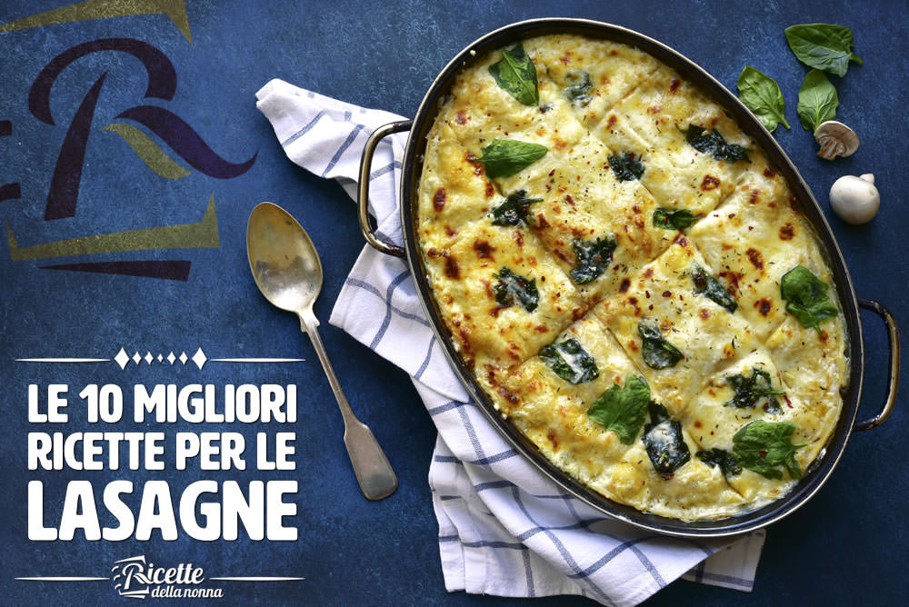 Le 10 migliori ricette di lasagna | Ricette della Nonna