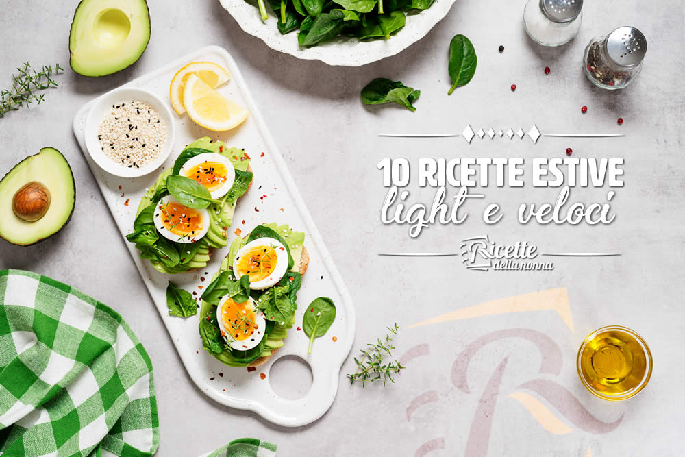 Le 10 migliori ricette estive light e veloci | Ricette della Nonna