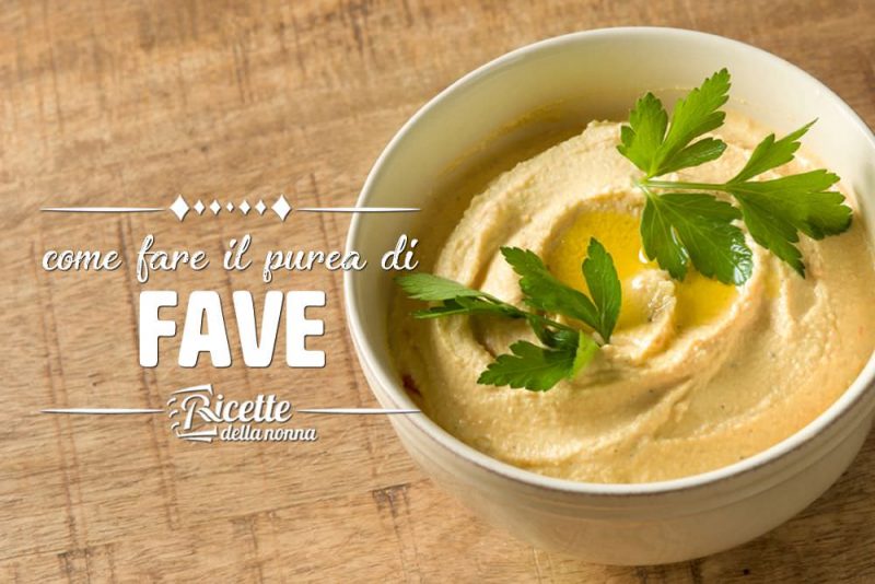 Come preparare la purea di fave | Ricette della Nonna