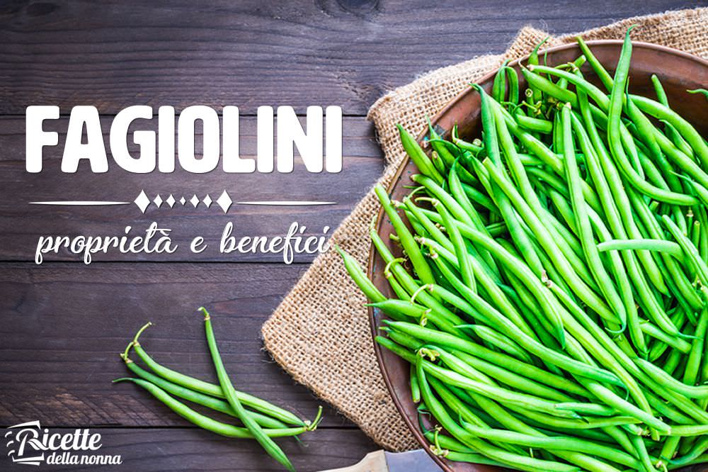 Fagiolini: proprietà, benefici e controindicazioni | Ricette della Nonna