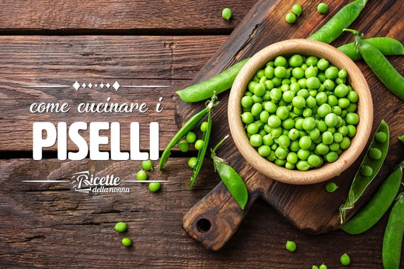 Come cucinare i piselli | Ricette della Nonna