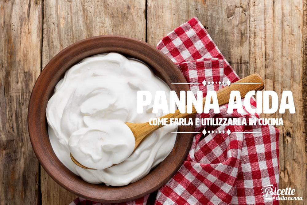 Panna acida: come farla e impieghi in cucina | Ricette della Nonna