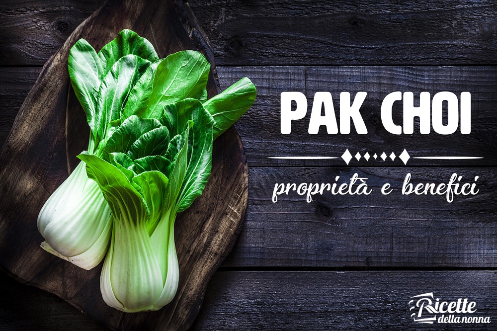 Pak choi: proprietà, benefici e controindicazioni | Ricette della Nonna
